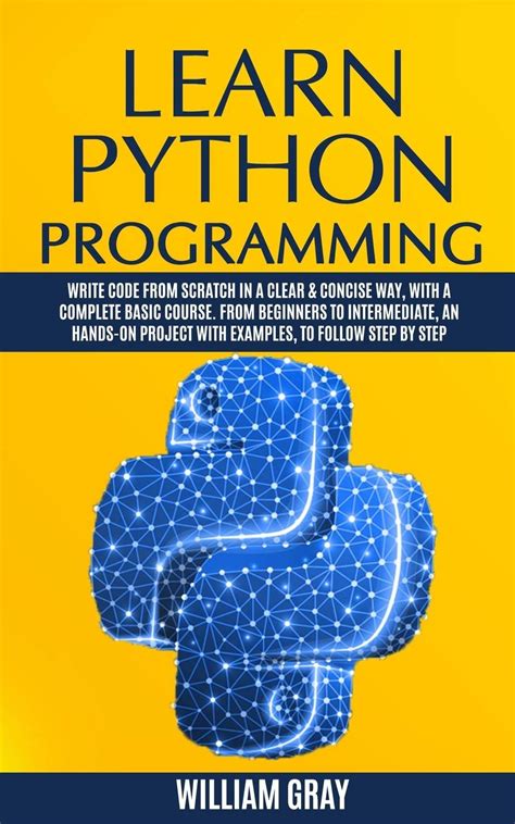 Learn Python Programming Write Code From Scratch In A Clear And Concise