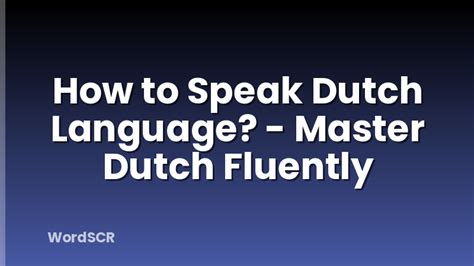 How To Speak Dutch Language Master Dutch Fluently Wordscr