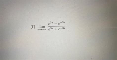 Solved F Lim X Rightarrow Infty Frac E 3 Chegg Com