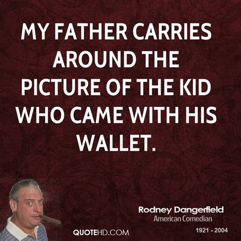 Rodney Dangerfield Quotes Quotesgram