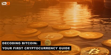 Decoding Bitcoin Your First Cryptocurrency Guide Indepthorb