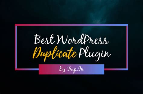 4 Best Wordpress Duplicate Plugin 2025