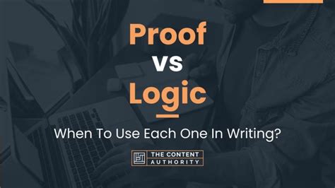 Proof Vs Logic When To Use Each One In Writing