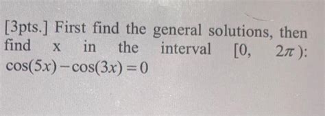 Solved 3pts First Find The General Solutions Then Find X Chegg Com