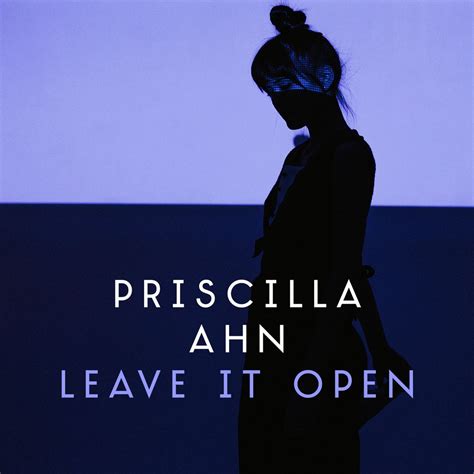 Leave It Open By Priscilla Ahn Single Reviews Ratings Credits