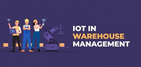 Application Of IoT In Warehouse Management Techicy
