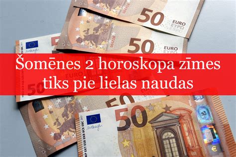 Šomēnes Divas Horoskopa Zīmes Tiks Pie Lielas Naudas Portāls Visiem
