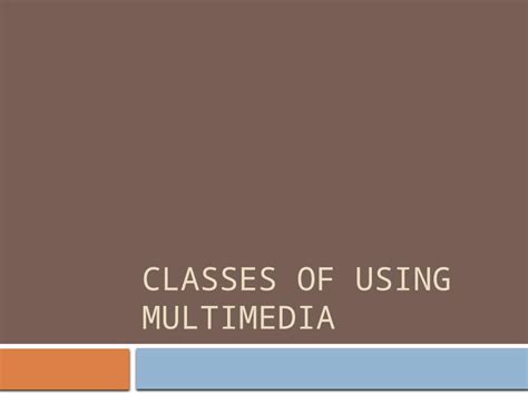 Pptx Classes Of Using Multimedia Dokumen Tips