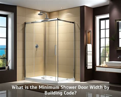 What Is The Minimum Shower Door Width By Building Code Corley Designs