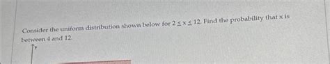 Solved Consider The Uniform Distribution Shown Below For Chegg