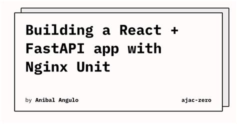 Building A React Fastapi App With Nginx Unit Ajac Zero