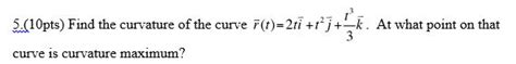 Solved Find The Curvature Of The Curve R T 2ti T 2j T 3 3k