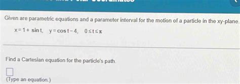 solved given are parametric equations and a parameter interval for the