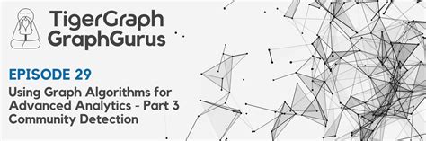 Graph Gurus Episode 29 Using Graph Algorithms For Advanced Analytics