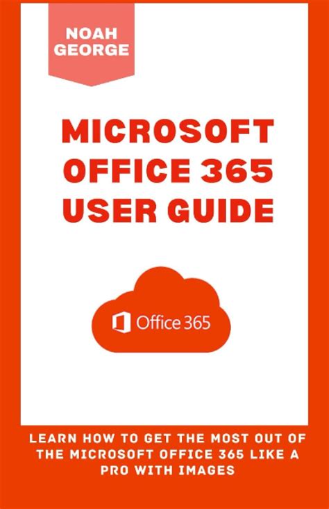 Microsoft Office 365 User Guide Learn How To Get The Most Out Of The Microsoft Office 365 Like