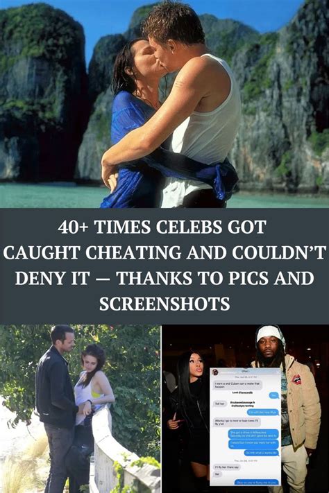 40 Times Celebs Got Caught Cheating And Couldnt Deny It — Thanks To