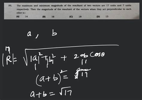 The Maximum And Minimum Magnitude Of The Resultant Of Two Vectors Are 17