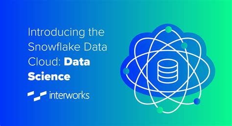 Introducing The Snowflake Data Cloud Data Science Interworks