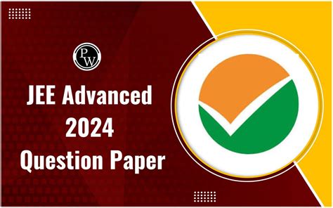 JEE Advanced Question Paper Download Subject Wise PDFs Here Important Updates PW