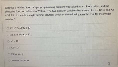 Solved Suppose A Minimization Integer Programming Problem