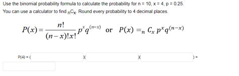 Solved Use The Binomial Probability Formula To Calculate The