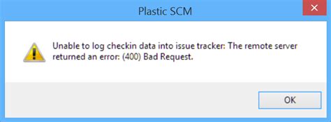 Plasticscm 400 Bad Request Error After Every Checkin In Plastic Gui With Jira Issue Tracker