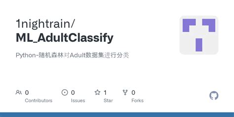 GitHub 1nightrain ML AdultClassify Python 随机森林对Adult数据集进行分类