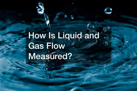 How Is Liquid And Gas Flow Measured E Library