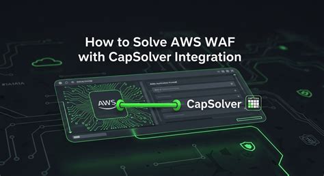 Solving Aws Waf Bot Protection Advanced Strategies And Capsolver Integration