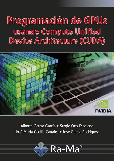 Programación De Gpus Usando Compute Unified Device Architecture Cuda
