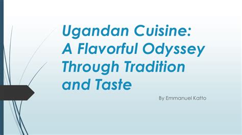 Ugandan Cuisine A Flavorful Journey Through Tradition
