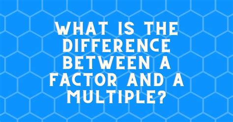 What Is The Difference Between A Factor And A Multiple Maths How To With Anita