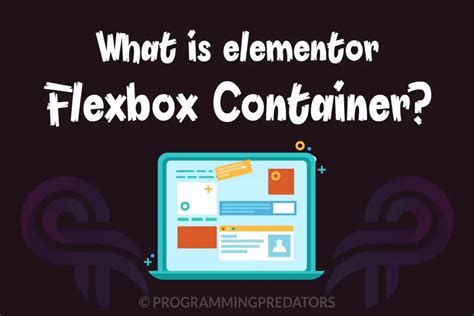 What Is Elementor Flexbox Container Programmingpredators