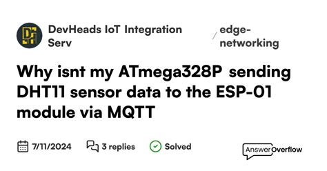 Why Isnt My Atmega328p Sending Dht11 Sensor Data To The Esp 01 Module Via Mqtt Devheads Iot