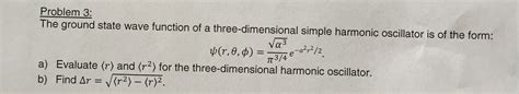 Solved The Ground State Wave Function Of A Three Dimensional