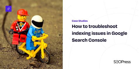 How To Troubleshoot Indexing Issues In Google Search Console SEOPress
