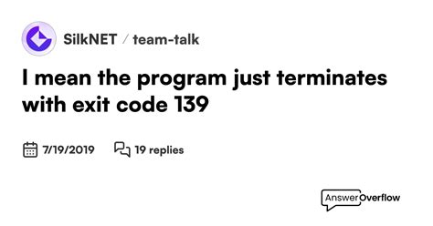 I Mean The Program Just Terminates With Exit Code 139 Silknet