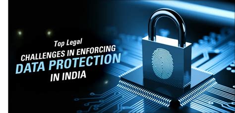 Top Legal Challenges In Enforcing Data Protection Laws In India
