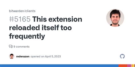 This Extension Reloaded Itself Too Frequently · Issue 5165 · Bitwarden