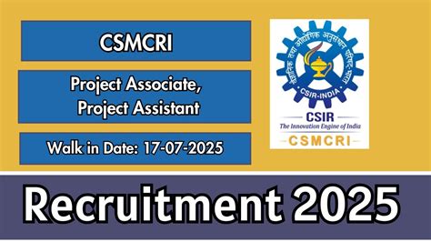 Csmcri Recruitment 2025 Walk In For 10 Project Associate Project Assistant Posts