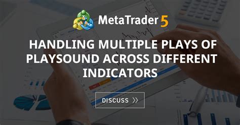 Handling Multiple Plays Of Playsound Across Different Indicators Indices General Mql5