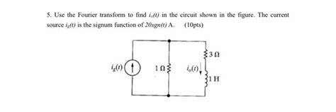 solved 5 use the fourier transform to find io t in the