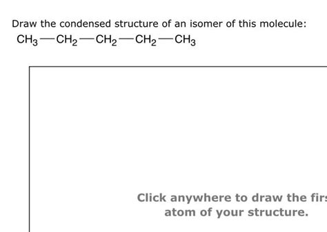 Solved Draw The Condensed Structure Of An Isomer Of This