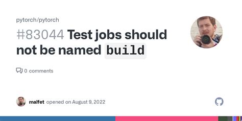 Test Jobs Should Not Be Named `build` · Issue 83044 · Pytorchpytorch