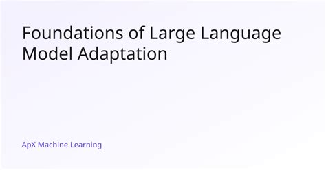 Foundations Of Large Language Model Adaptation