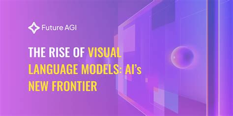 The Rise Of Visual Language Models Ai S New Frontier