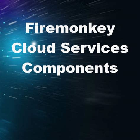 Access Over 25 Cloud Service Apis Using Delphi Xe7 Firemonkey On