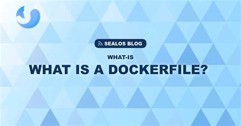what is a dockerfile complete guide to docker image creation 2025