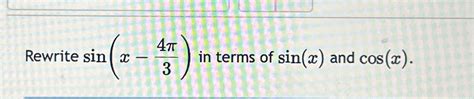 Solved Rewrite sin x π in terms of sin x and cos x Chegg com