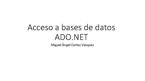 Acceso A Bases De Datos ADO NET Miguel